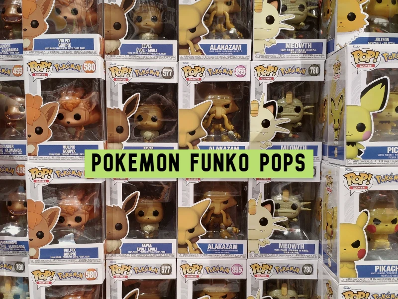 Pokemon Funko Pops: A Collector's Guide for 2023